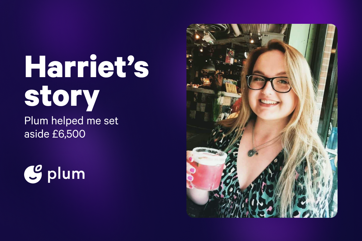 Plum helped me save £6,500 in two years, and it was easy!